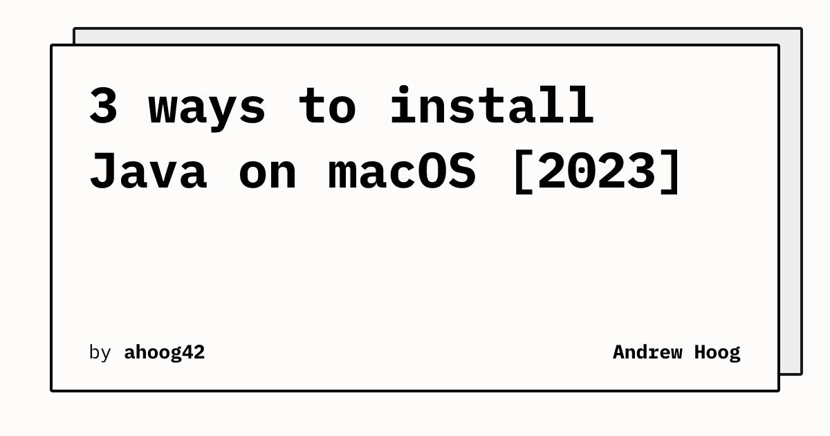 3 ways to install Java on macOS [2023] | Andrew Hoog