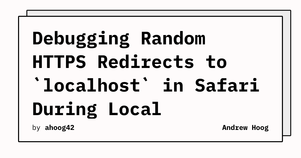 Debugging Random HTTPS Redirects to `localhost` in Safari During Local ...