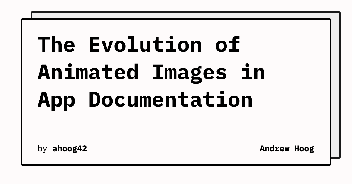 The Evolution of Animated Images in App Documentation | Andrew Hoog